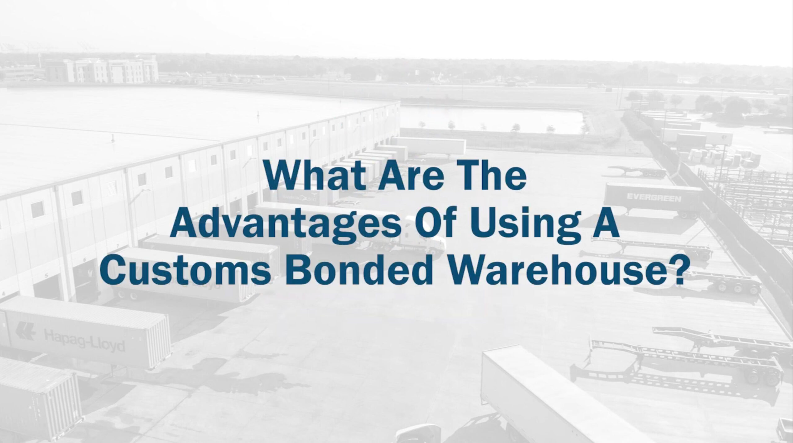 Customs Bonded Warehouse Whats The Advantages Hawthorne Global
